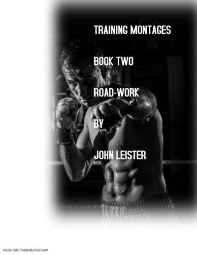 Smashwords – Training Montages Book Two Road-Work – a book by John Leister