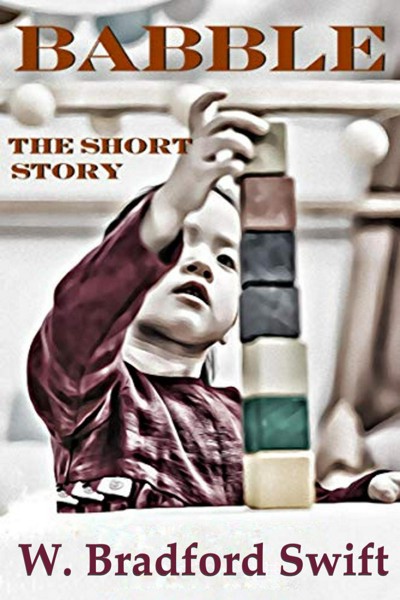 Smashwords – Babble: The Short Story – a book by W. Bradford Swift
