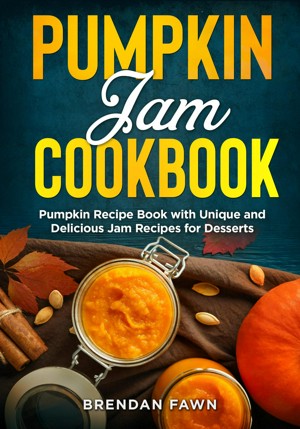 Smashwords – Pumpkin Jam Cookbook, Pumpkin Recipe Book with Unique and ...
