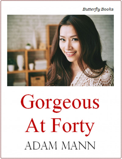 Smashwords – Gorgeous at Forty – a book by Adam Mann