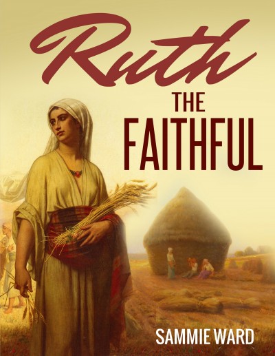 Smashwords – Ruth The Faithful (True Life) Book 1 – a book by Sammie Ward