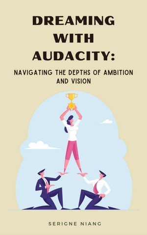 Smashwords – Dreaming with Audacity: Navigating the Depths of Ambition and Vision