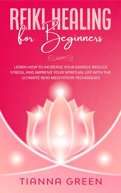 Smashwords – Reiki Healing for Beginners: Learn How to Increase Your Energy, Reduce Stress, and ...