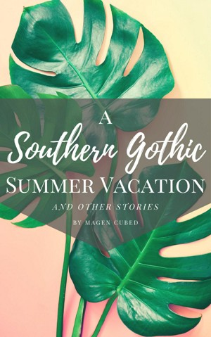 Smashwords – A Southern Gothic Summer Vacation (And Other Stories)