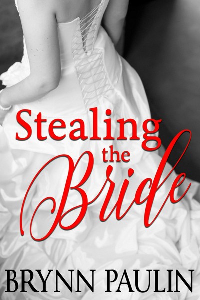 Smashwords – Stealing the Bride – a book by Brynn Paulin