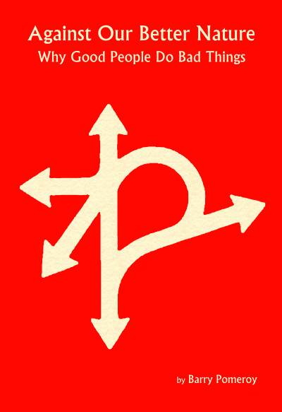 Smashwords – Against Our Better Nature: Why Good People Do Bad Things ...