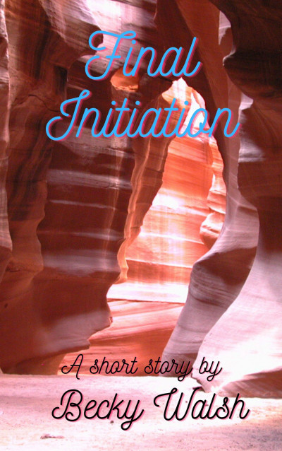 Smashwords – Final Initiation – a book by Becky Walsh