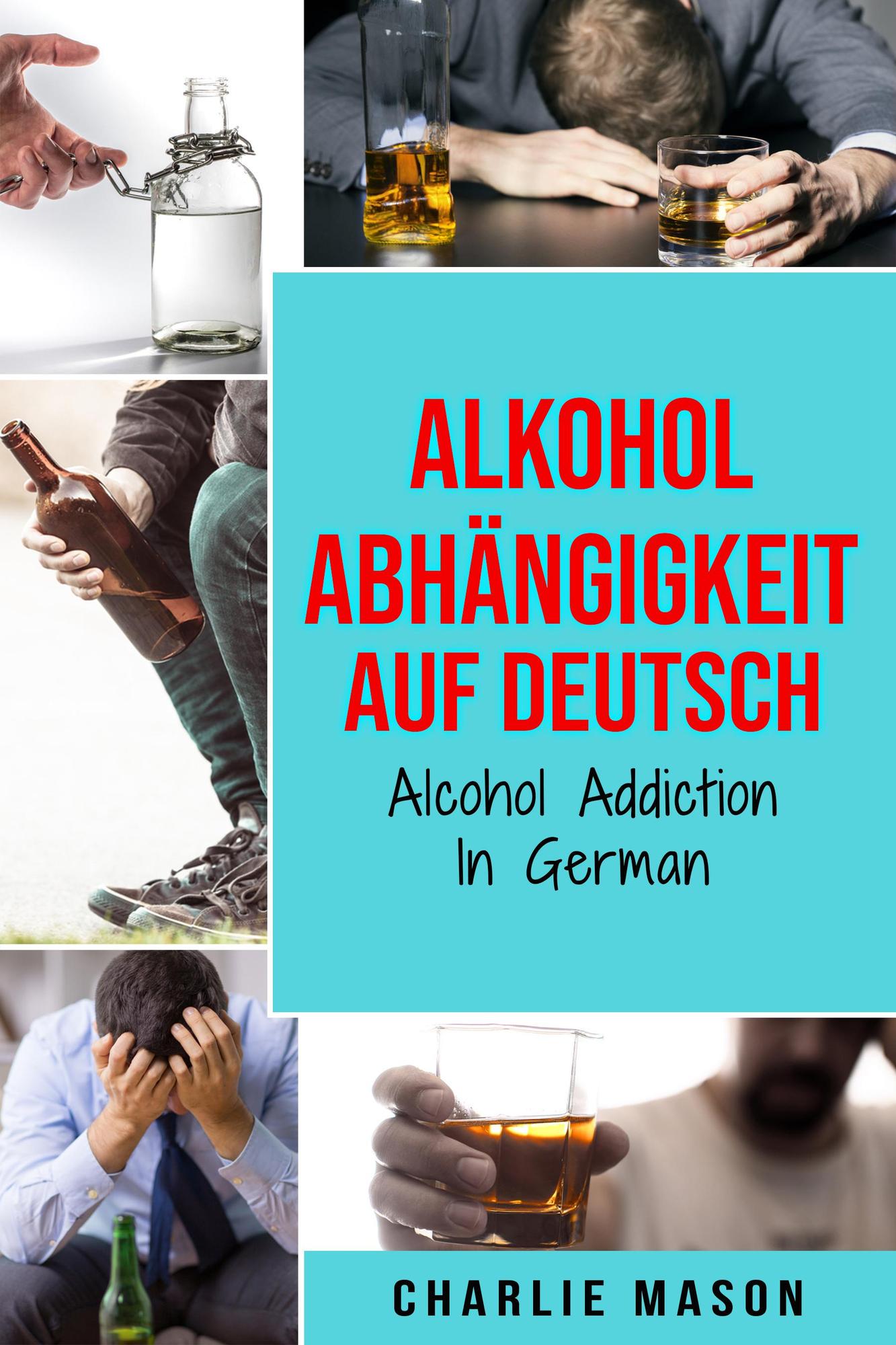 Smashwords – Alkoholabhängigkeit Auf Deutsch/ Alcohol addiction In ...