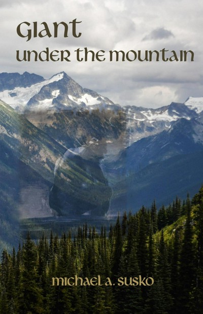 Smashwords – Giant Under the Mountain – a book by Michael A. Susko