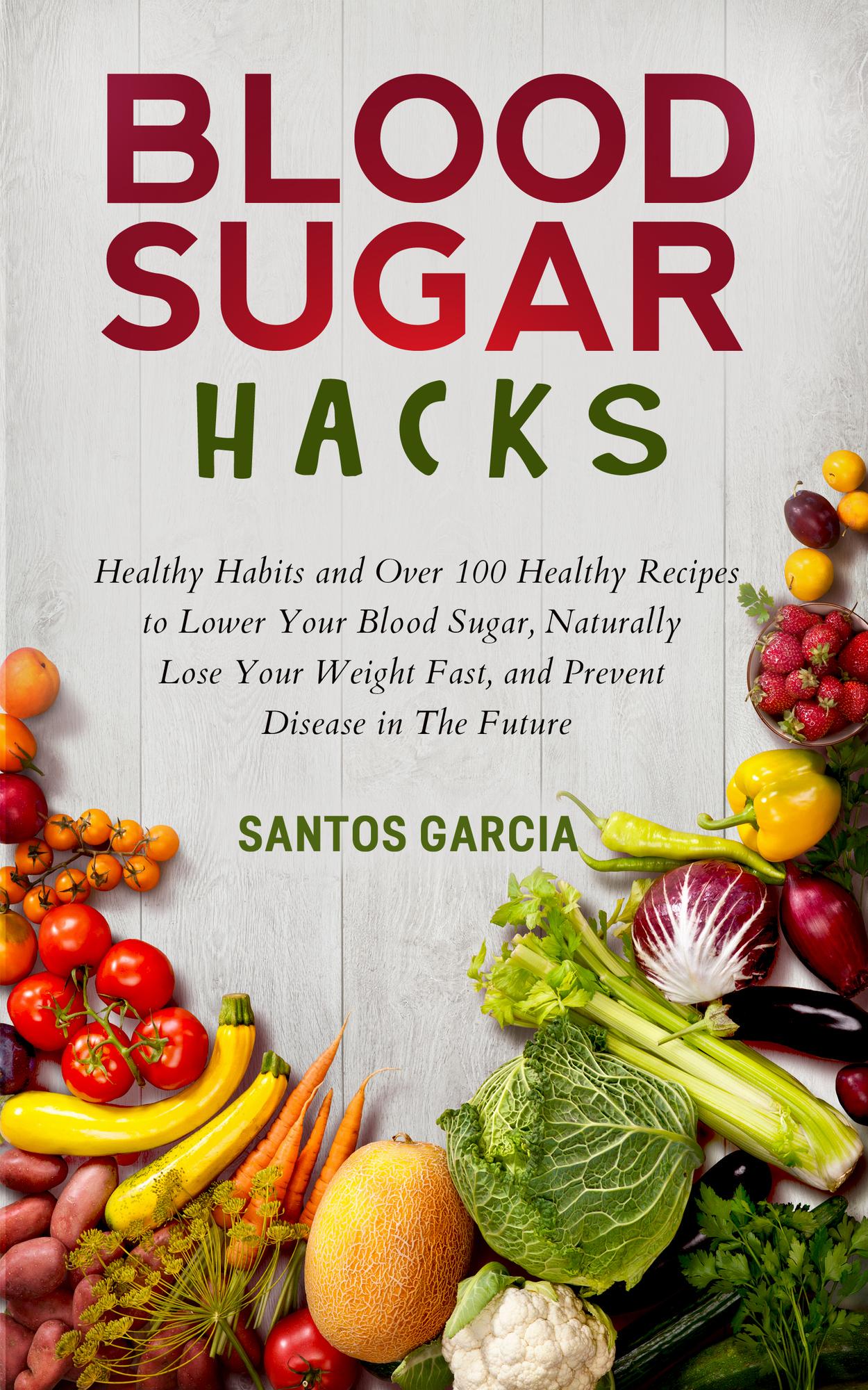 Smashwords – Blood Sugar Hacks: Healthy Habits and Over 100 Healthy ...