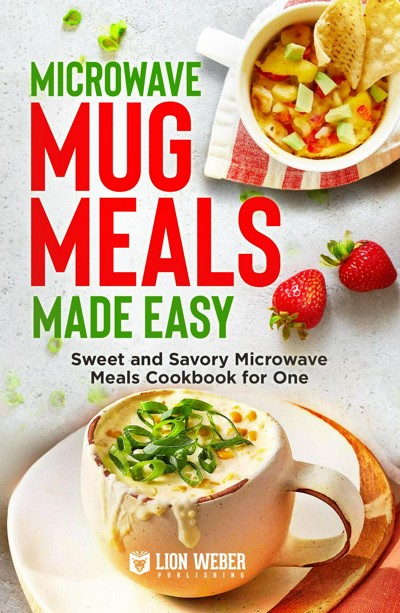 Smashwords – Microwave Mug Meals Made Easy: Sweet and Savory Microwave ...