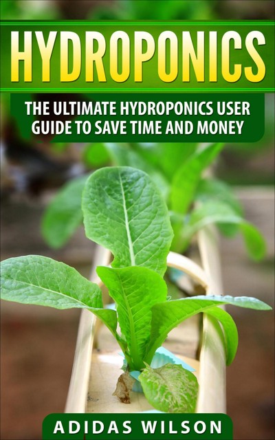 Smashwords – Hydroponics - The Ultimate Hydroponics User Guide To Save ...