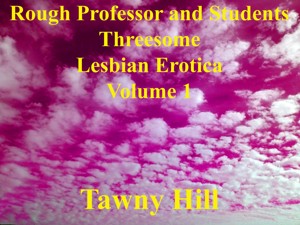Smashwords – Rough Professor and Students Threesome Lesbian Erotica 1