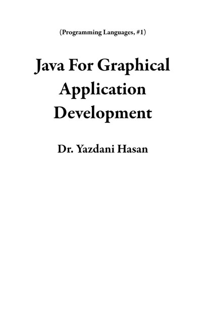 Smashwords – Java For Graphical Application Development – a book by Yazdani Hasan