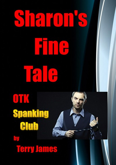 Smashwords – Sharon's Fine Tale OTK Spanking Club – a book by Terry James
