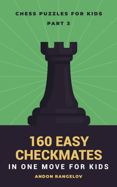 Smashwords – 160 Easy Checkmates in One Move for Kids, Part 3 – a book ...
