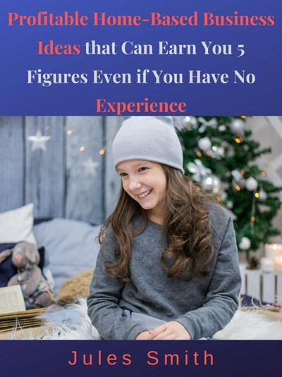 Smashwords – Profitable Home-Based Business Ideas That Can Earn You 5 Figures Even If You Have ...