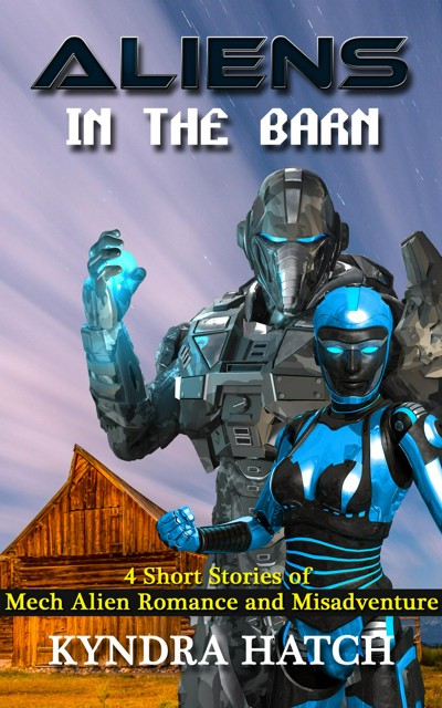 Smashwords – Aliens in the Barn: 4 Short Stories of Mech Alien Romance and Misadventure – a book ...
