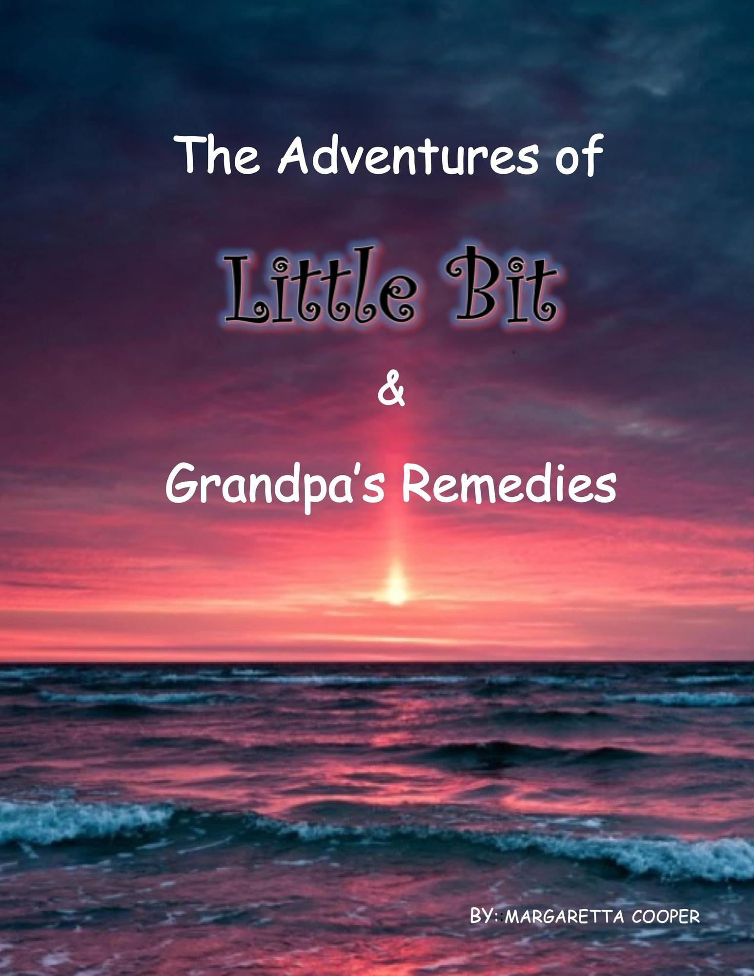 Smashwords – The Adventures Of Little Bit & Grandpa’s Remedies – a book ...