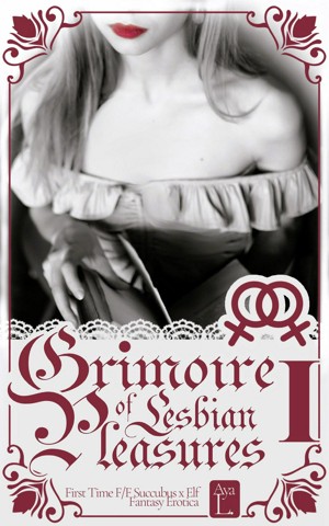 Smashwords – Grimoire of Lesbian Pleasures: First Time F/F Succubus x Elf Fantasy Erotica