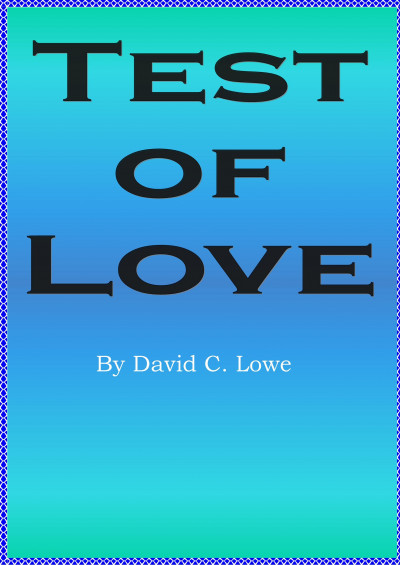 Smashwords – Test of Love – a book by David C. Lowe