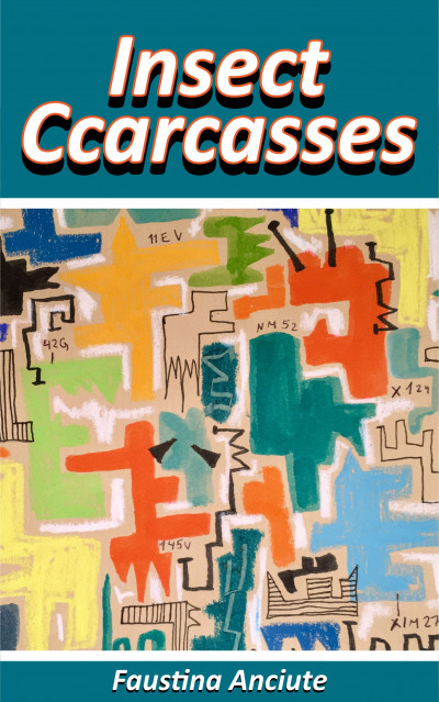 Smashwords – Insect Carcasses – a book by Faustina Anciute