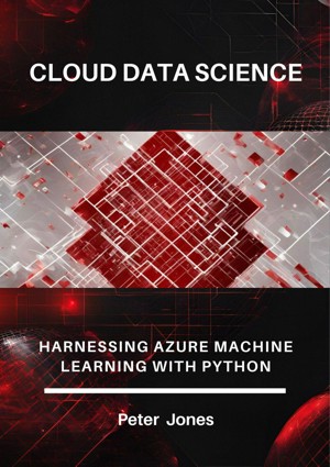 Smashwords – Cloud Data Science: Harnessing Azure Machine Learning with Python