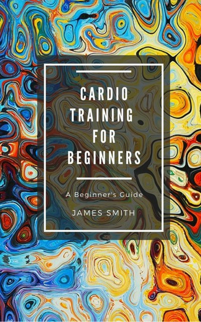 Smashwords – Cardio Training For Beginners – a book by James Smith
