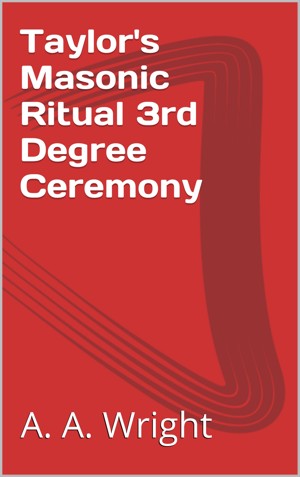 Smashwords – Taylor's Masonic Ritual 3rd Degree Ceremony
