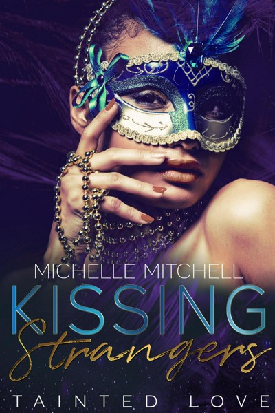 Smashwords – Kissing Strangers: Tainted Love – a book by Michelle Mitchell