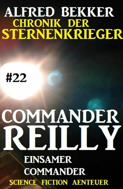 Smashwords – Commander Reilly #22: Einsamer Commander: Chronik der ...