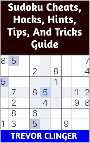 Smashwords – Sudoku Cheats, Hacks, Hints, Tips, And Tricks Guide