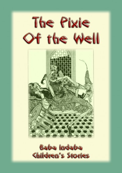 Smashwords – THE PIXIE OF THE WELL - Issue 5 in the Baba Indaba ...