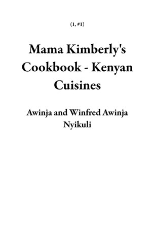 Smashwords – Mama Kimberly's Cookbook - Kenyan Cuisines