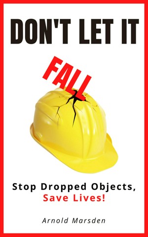 Smashwords – Don't Let It Fall: Stop Dropped Objects, Save Lives! – a ...
