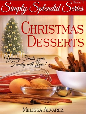 Smashwords – Simply Splendid Christmas Desserts: Yummy Treats your Family will Love!