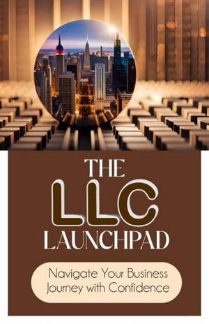 Smashwords – The LLC Launchpad: Navigate Your Business Journey with Confidence