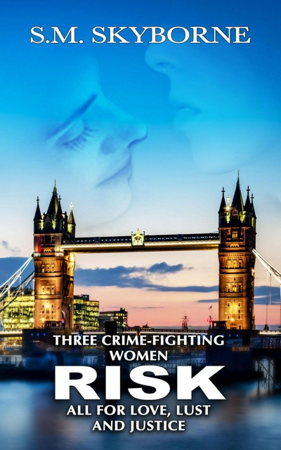 Smashwords – Risk: Three Crime-fighting Women Risk All for Love, Lust and Justice. – a book by S ...