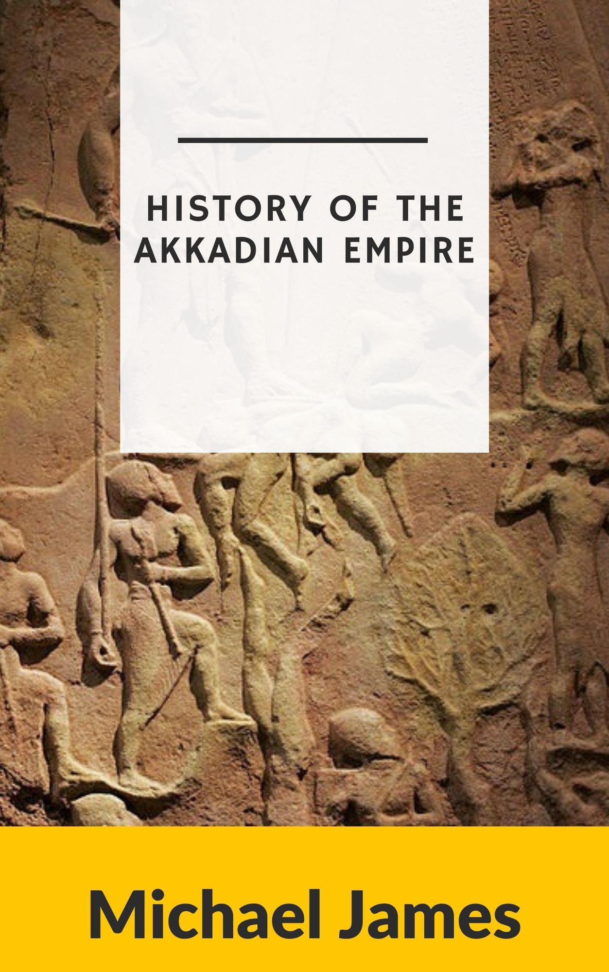 Smashwords – History of the Akkadian Empire – a book by Michael James