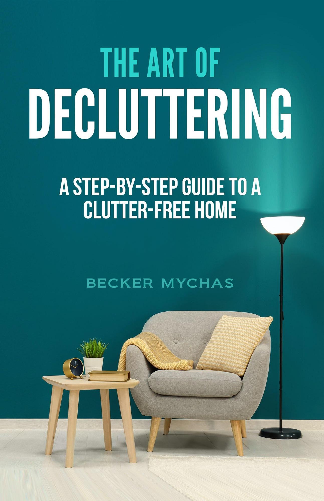 Smashwords – The Art of Decluttering: A Step-by-Step Guide to a Clutter-Free Home – a book by ...