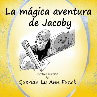 Smashwords – La mágica aventura de Jacoby – a book by Querida Lu Ahn Funck