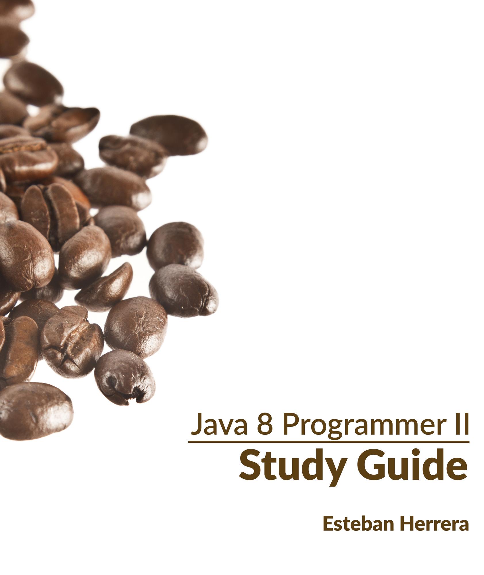 Smashwords – Java 8 Programmer II Study Guide: Exam 1Z0-809 – a book by Esteban Herrera