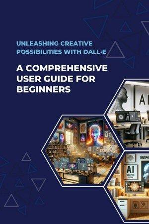 Smashwords – Unleashing Creative Possibilities with DALL·E: A Comprehensive User Guide For Beginners