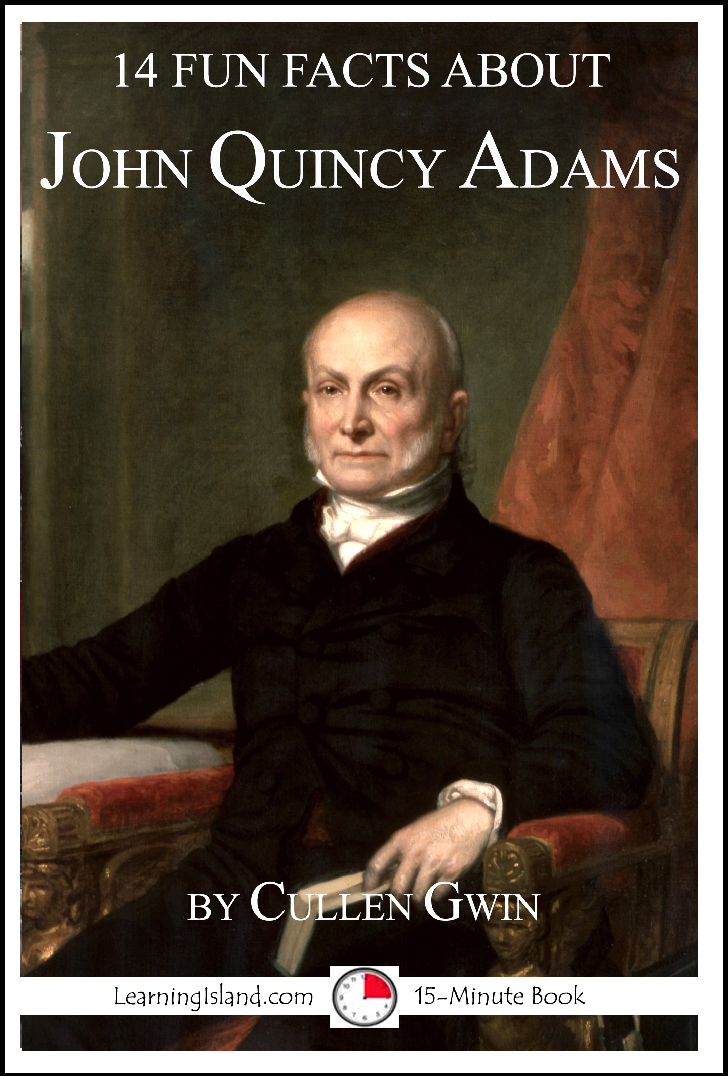 Smashwords – 14 Fun Facts About John Quincy Adams – a book by Cullen Gwin