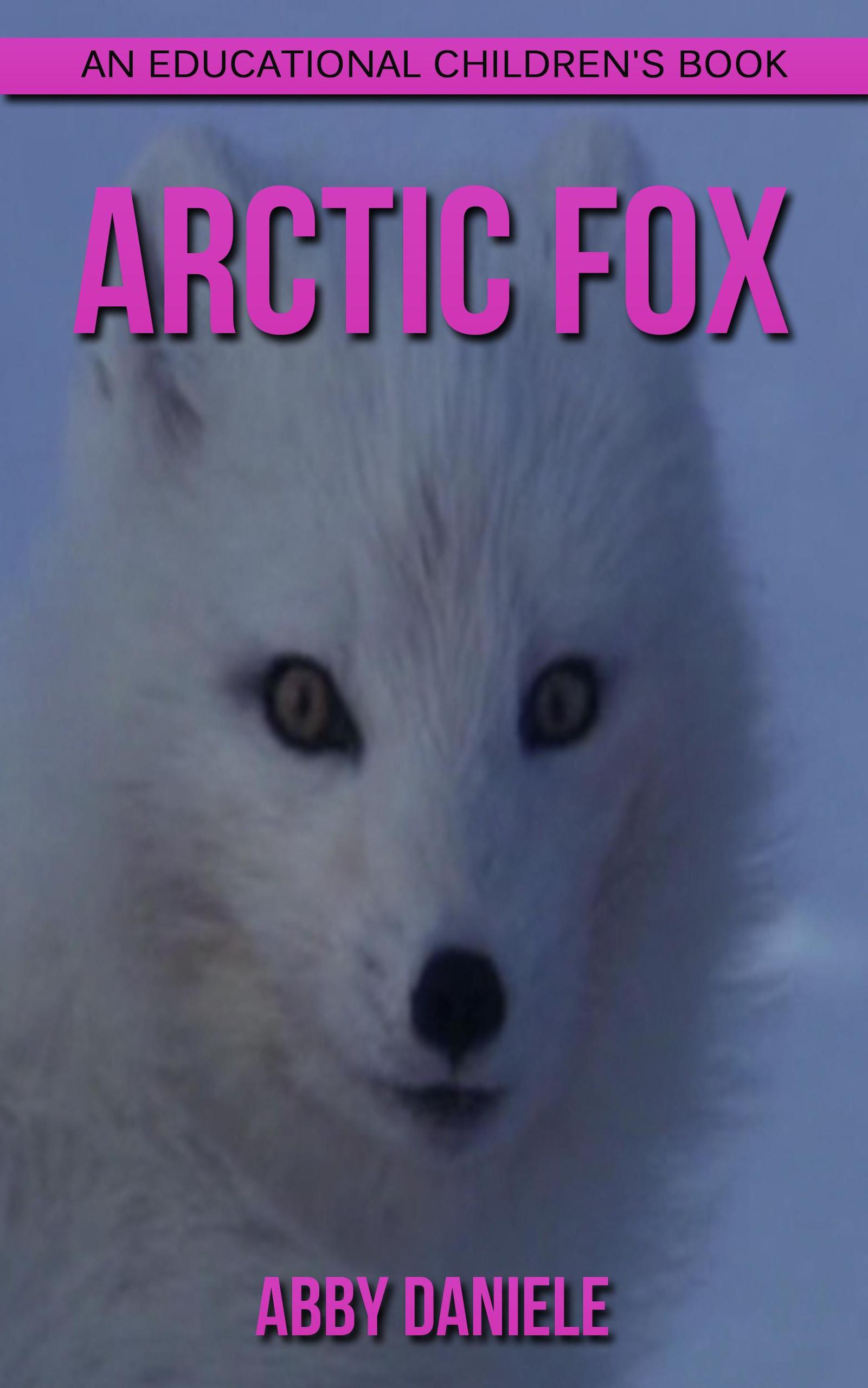 Smashwords – Arctic Fox! An Educational Children's Book – a book by ...