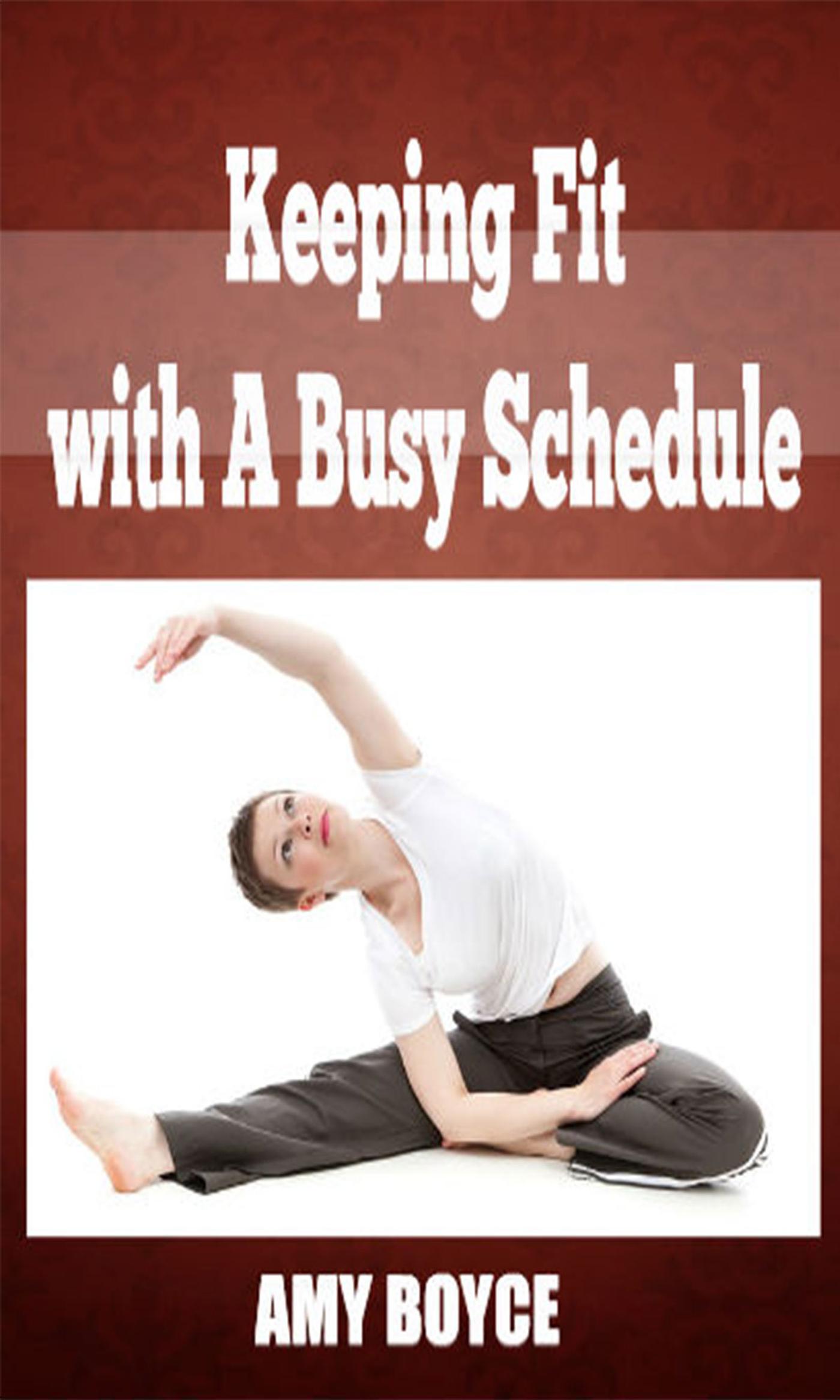 Smashwords – Keeping Fit with A Busy Schedule – a book by Amy Boyce