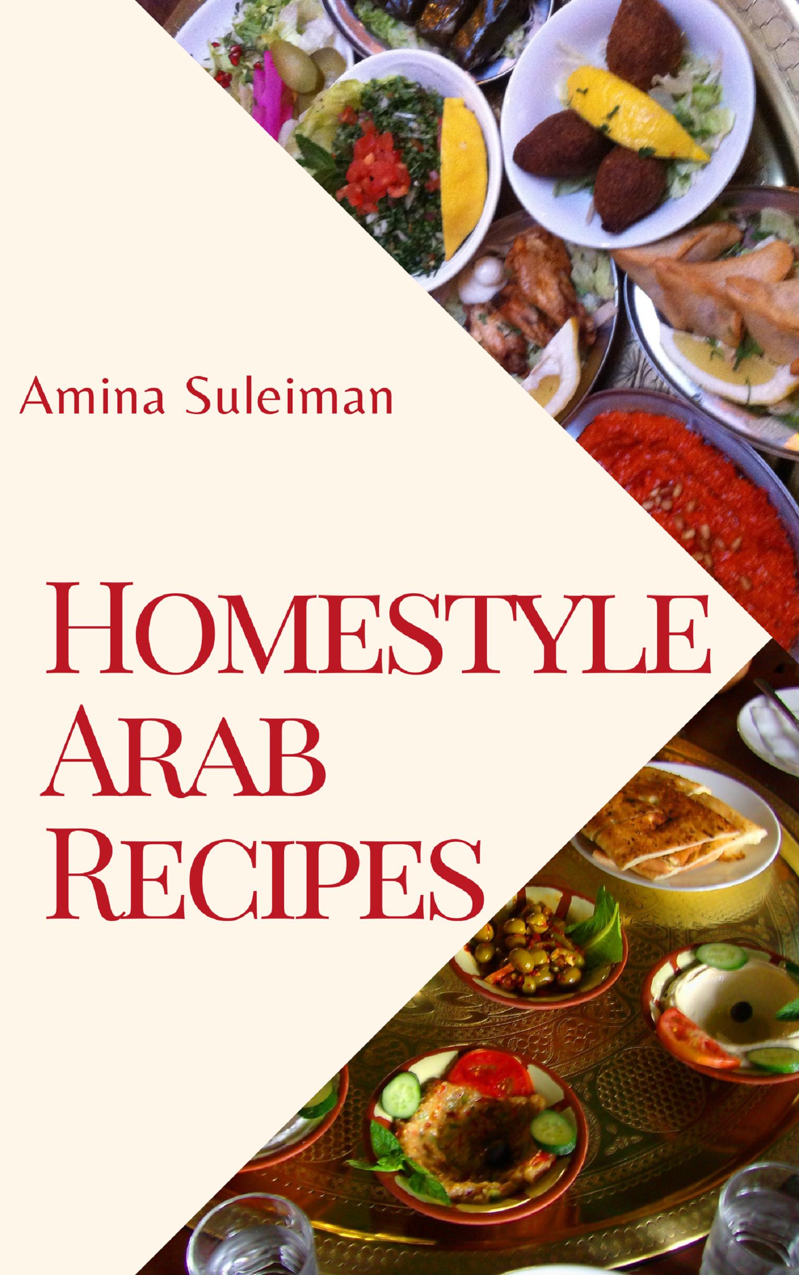 Smashwords – Homestyle Arab Recipes – a book by Amina Suleiman