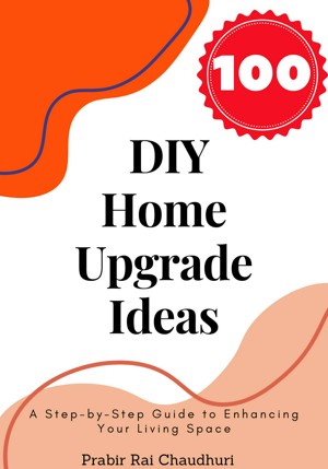 Smashwords – 100 DIY Home Upgrade Ideas: A Step-by-Step Guide to ...