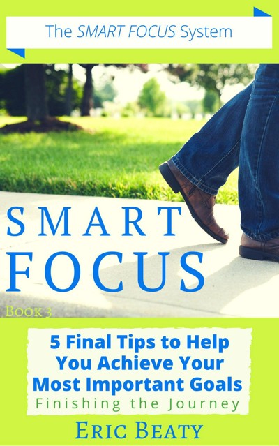 Smashwords – Smart Focus (Book 3): 5 Final Tips to Help You Achieve Your Most Important Goals ...