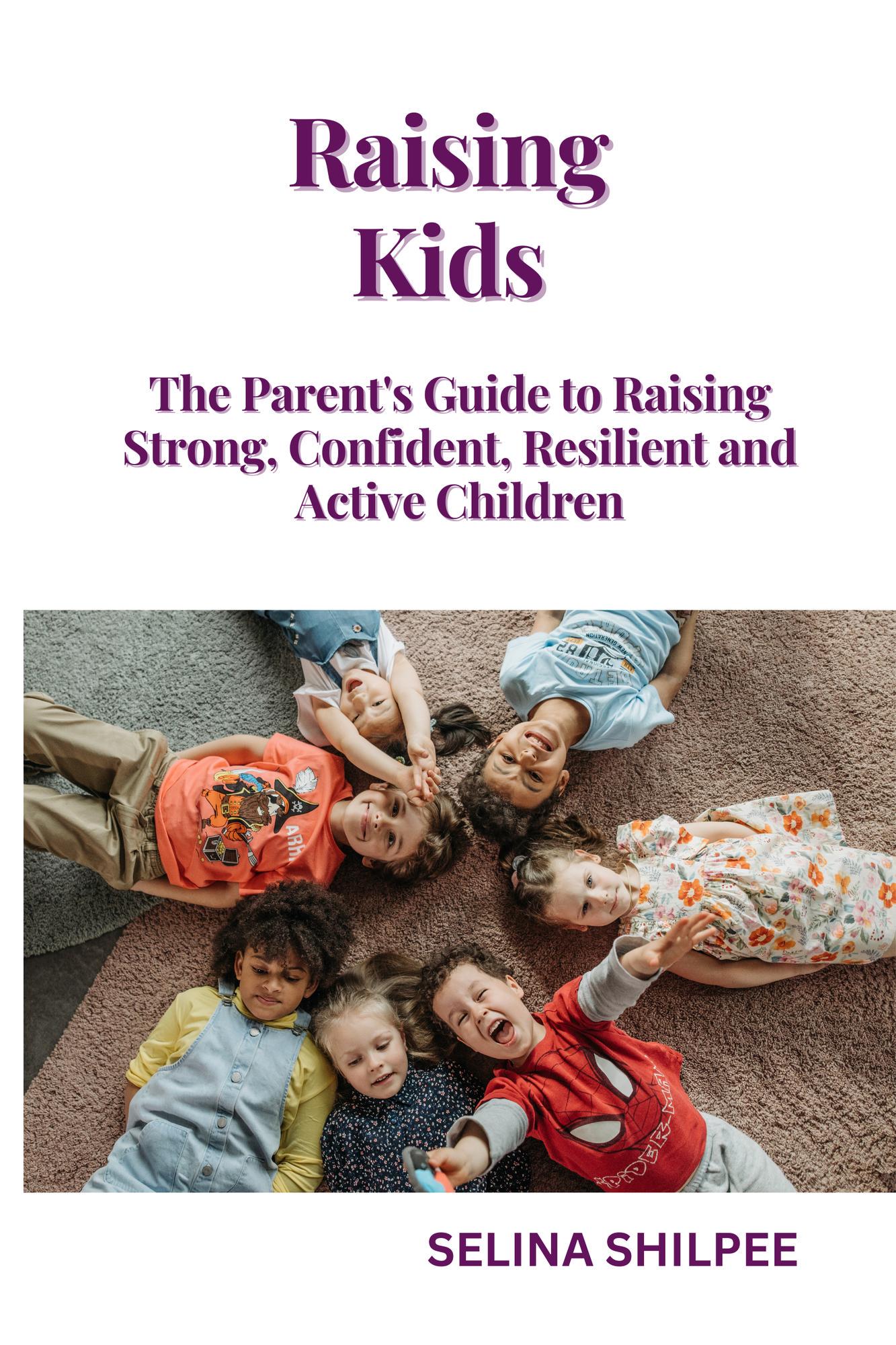 Smashwords – Raising Kids: The Parent's Guide to Raising Strong ...